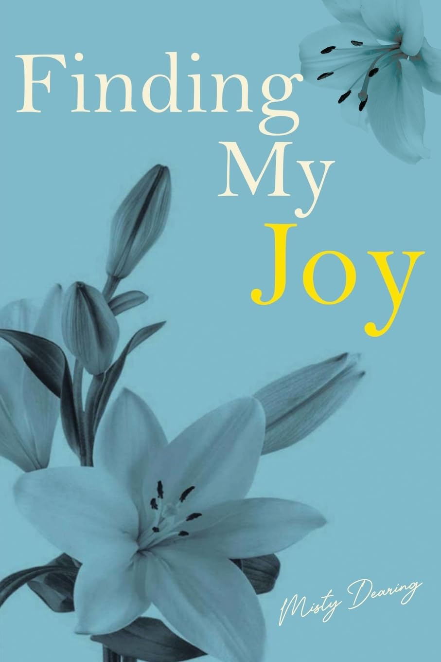 Finding My Joy: Dearing, Misty: 9798891301306: Amazon.com: Books