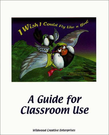 I Wish I Could Fly Like A Bird! A Guide for Classroom Use : Delibero ...