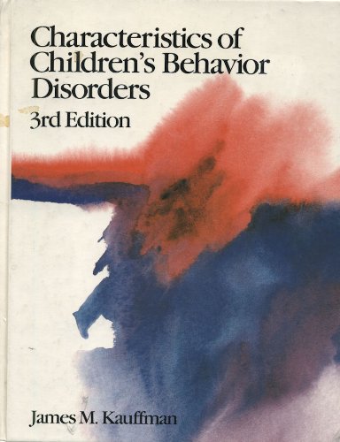 Characteristics of children's behavior disorders: Kauffman, James M ...