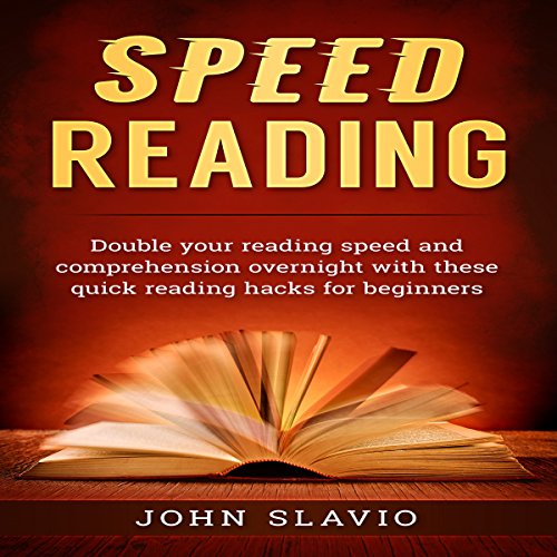 Speed Reading: Double Your Reading Speed and Comprehension Overnight ...