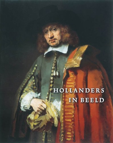 Hollanders in beeld: portretten uit de Gouden Eeuw: Ekkart, Rudi ...