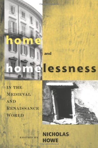 Home and Homelessness in the Medieval and Renaissance World: Howe ...