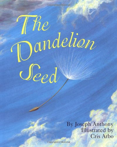The Dandelion Seed: Joseph P. Anthony, Cris Arbo: 9781883220662: Amazon ...