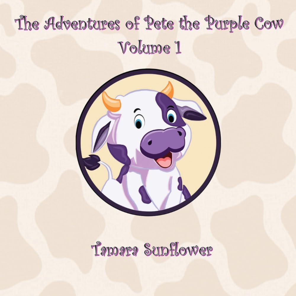 The Adventures of Pete the Purple Cow: Volume 1: Sunflower, Tamara ...
