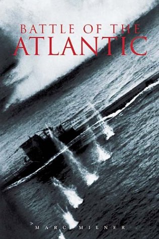 Battle of the Atlantic: Milner, Marc: 9780752428536: Amazon.com: Books
