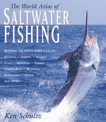 The World Atlas of Saltwater Fishing: Schultz, Ken: 9781585741922 ...