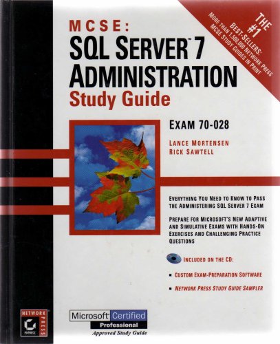 MCSE: SQL SERVER 7 ADMINISTRATION STUDY GUIDE (EXAM 70-028); INCLUDED ON THE CD: CUSTOM EXAM ...