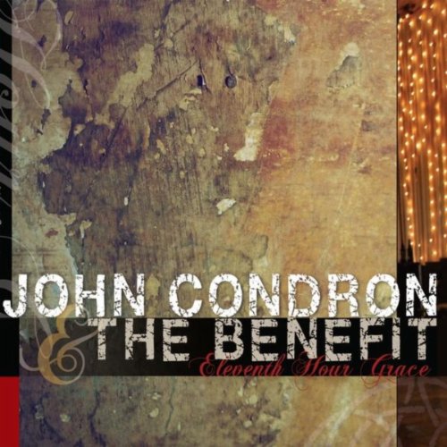 Amazon.com: Eleventh Hour Grace : John Condron & the Benefit: Digital Music