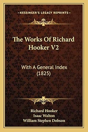 The Works Of Richard Hooker V2: With A General Index (1825): Hooker ...