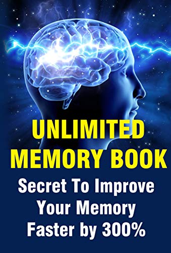 Unlimited memory book: Secrets To Improve Your Memory Faster by 300% ...