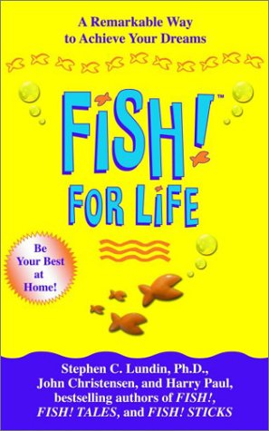 Fish! For Life: A Remarkable Way to Achieve Your Dreams: Lundin ...