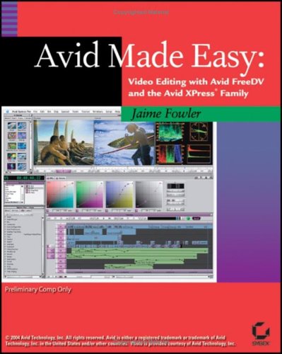 Avid Made Easy: Video Editing with Avid Free DV and the Avid Xpress ...