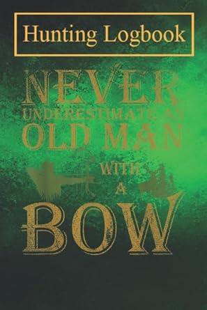 Hunting Notebook: Retired Man Old Men Hunting A Log Book to Record Your ...