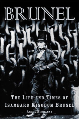 Brunel: The Life and Times of Isambard Kingdom Brunel: Buchanan, R ...