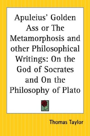 Apuleius' Golden Ass Or The Metamorphosis And Other Philosophical ...