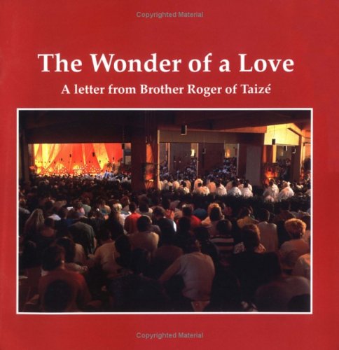 Amazon.com: The Wonder of a Love: A Letter from Brother Roger of Taize ...