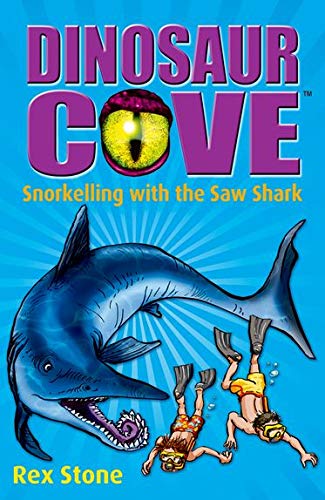 Dinosaur Cove: Snorkelling with the Saw Shark [Paperback] [May 03, 2012 ...