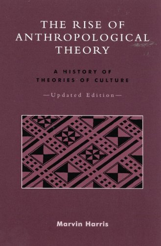 The Rise of Anthropological Theory: A History of Theories of Culture ...