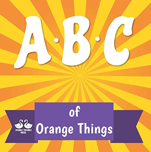 ABC of Orange Things: A Rhyming Children's Picture Book eBook : Jordan ...