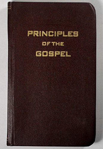 A Brief Statement of Principles of the Gospel Based Largly Upon the ...