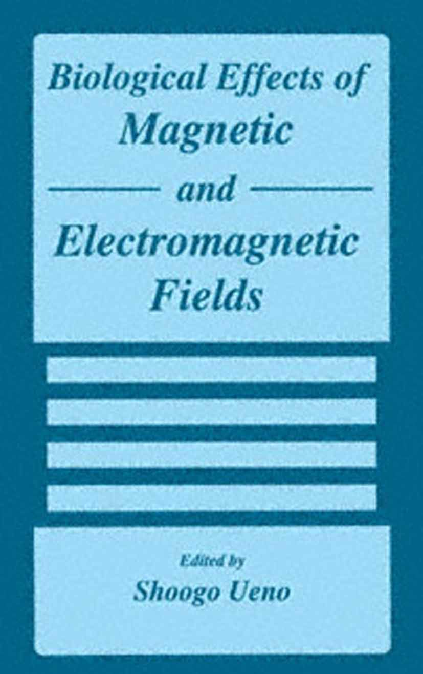 Biological Effects of Magnetic and Electromagnetic Fields (Advances in ...