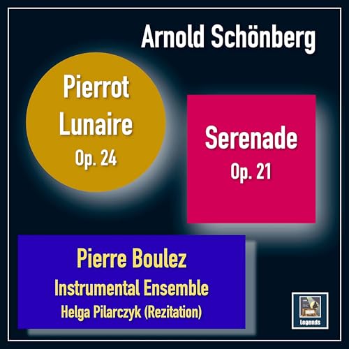 Schönberg: Serenade, Op. 24 & Pierrot lunaire, Op. 21 von Pierre Boulez ...