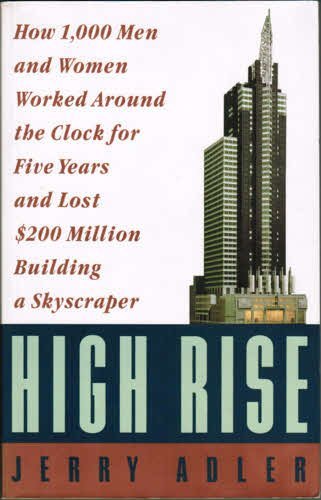 High Rise: How 1,000 Men and Women Worked Around the Clock for Five ...