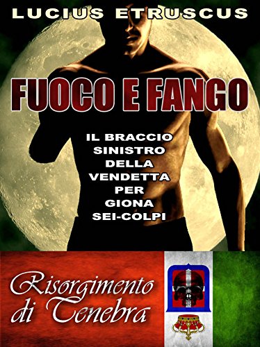 Fuoco e Fango (Italian Edition) eBook : Lucius Etruscus: Amazon.in ...