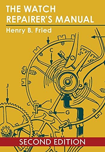 The Watch Repairer's Manual: Fried, Henry B.: 9781626549982: Amazon.com ...