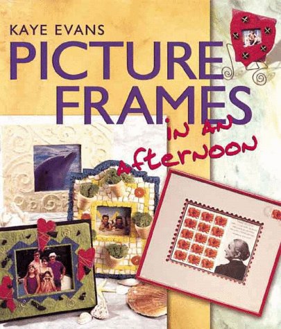 Picture Frames in an afternoon®: Evans, Kaye: 9780806939476: Amazon.com ...