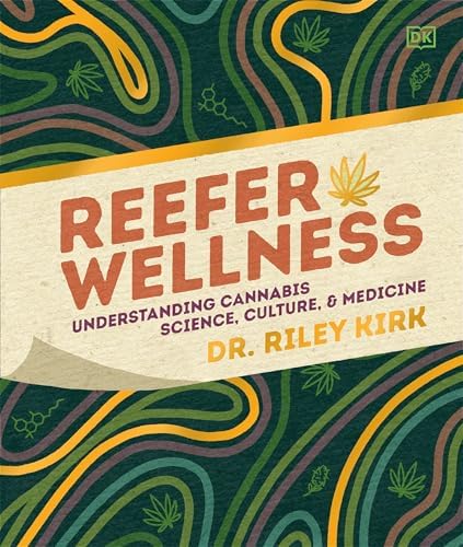 Reefer Wellness: Understanding Cannabis Science, Culture, and Medicine ...