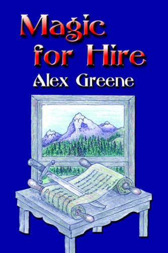 Magic for Hire: Greene, Alex: 9781591136491: Amazon.com: Books