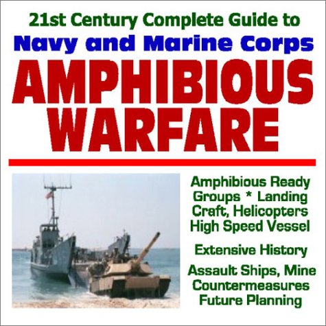 21st Century Complete Guide to U.S. Navy and Marine Corps Amphibious ...