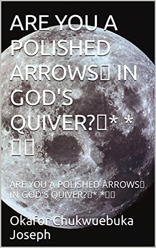 ARE YOU A POLISHED ARROWS🏹 IN GOD'S QUIVER?🤔* *🏹🥢: ARE YOU A POLISHED ...