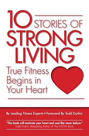 Amazon.com: 10 Stories of Strong Living: True Fitness Begins in Your ...