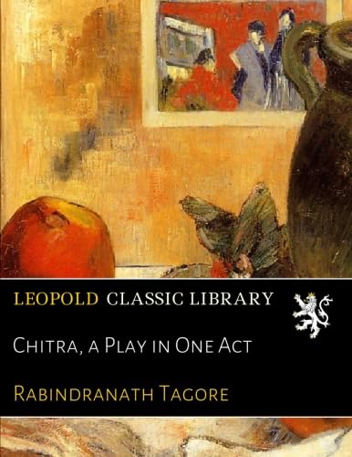 Chitra, a Play in One Act: Tagore, Rabindranath: Amazon.com: Books