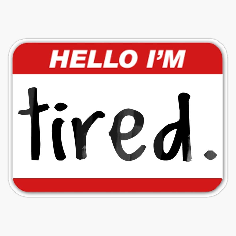 Amazon.com: Hello, I'M Tired. Sticker Vinyl Waterproof Sticker Decal ...