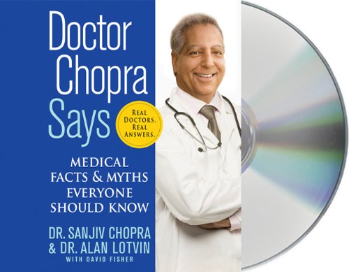 Doctor Chopra Says: Medical Facts and Myths Everyone Should Know ...