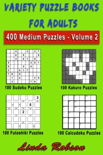 Variety Puzzle Books for Adults. Sudoku, Kakuro, Futoshiki, Calcudoku: 400 Medium Number Puzzles ...