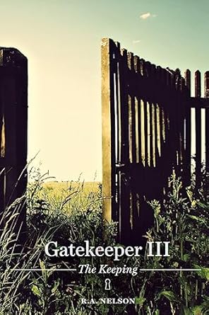 Gatekeeper III - The Keeping (The Gatekeeper Trilogy): Nelson, R. A ...