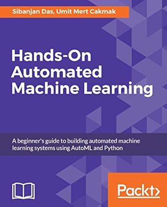 Amazon.co.jp: Hands-On Automated Machine Learning: A beginner's guide to building automated ...