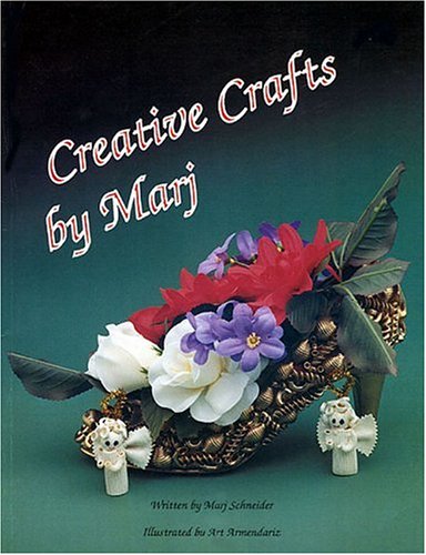Creative Crafts by Marj: Marj Schneider, Art Armendariz: 9780943604367 ...