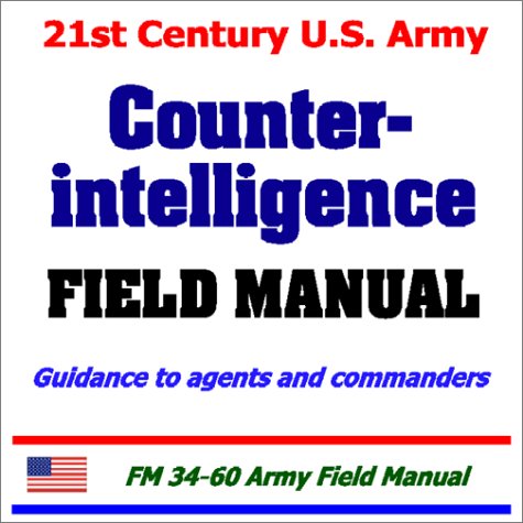 21st Century U.S. Army Counterintelligence Field Manual: Defense ...