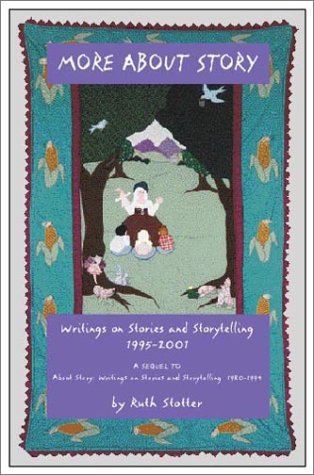 More About Story: Writings on Stories and Storytelling 1995-2001 ...