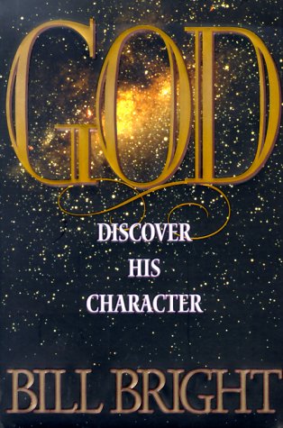 God: Discover His Character: Bright, Bill: 9781563991219: Amazon.com: Books