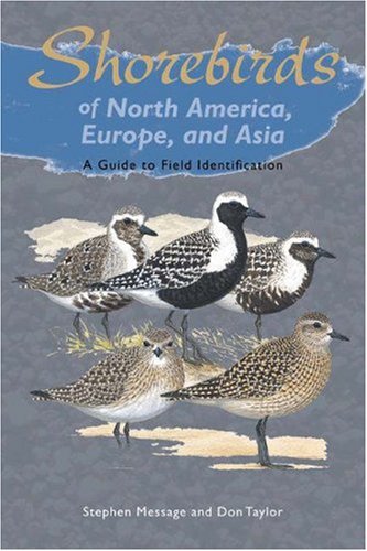 Shorebirds of North America, Europe, and Asia: A Guide to Field ...