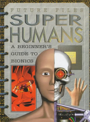 Amazon | Superhumans: A Beginner's Guide to Bionics (Future Files ...