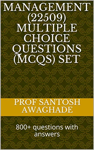 Management (22509) Multiple Choice Questions (MCQs) Set: 800+ questions with answers eBook ...