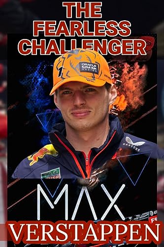 Max Verstappen: The Fearless Challenger, The Art Of Racing, Rivalry ...