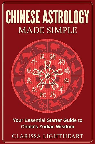 Chinese Astrology Made Simple: Your Essential Starter Guide to China's ...